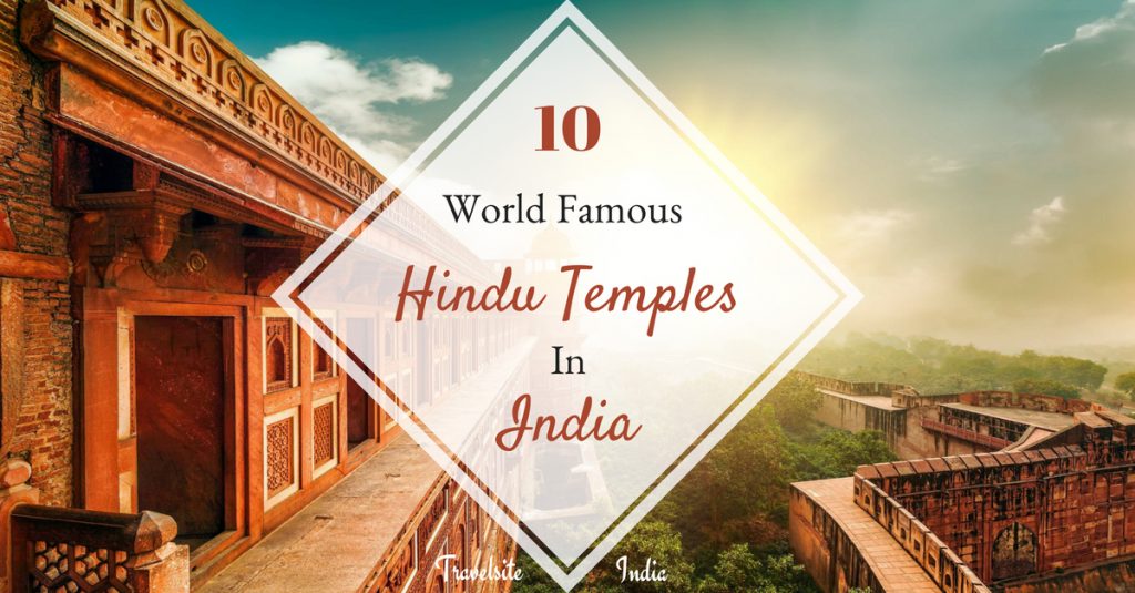 10 World Famous Hindu Temples In India – To The Land Of The Ultimate ...