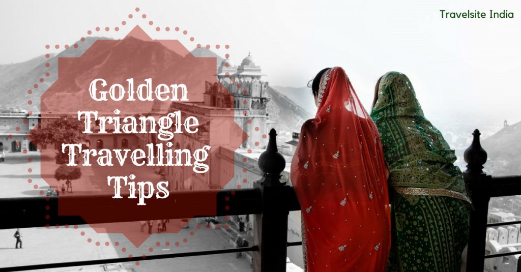 Golden Triangle Travelling Tips | Best 10 Pieces Of Advice To Keep In ...
